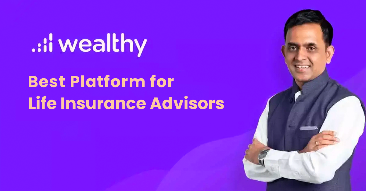 Insurance Advisors earn more with Wealthy | Cross sell financial products